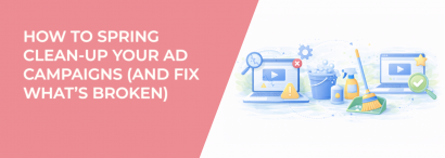 LeadEnforce | How to Spring Clean-Up Your Ad Campaigns (and Fix What’s ...